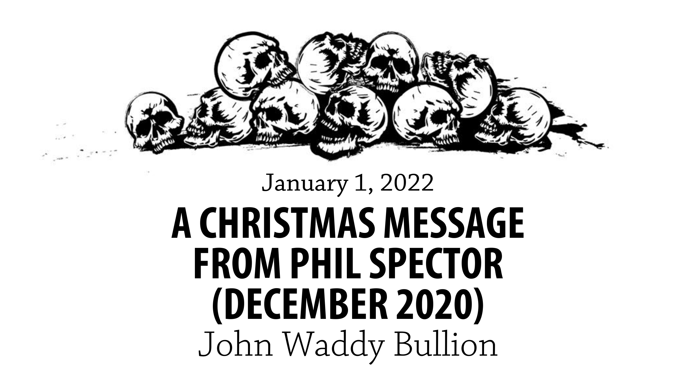 HAD :: A Christmas Message from Phil Spector (December 2020) by John ...