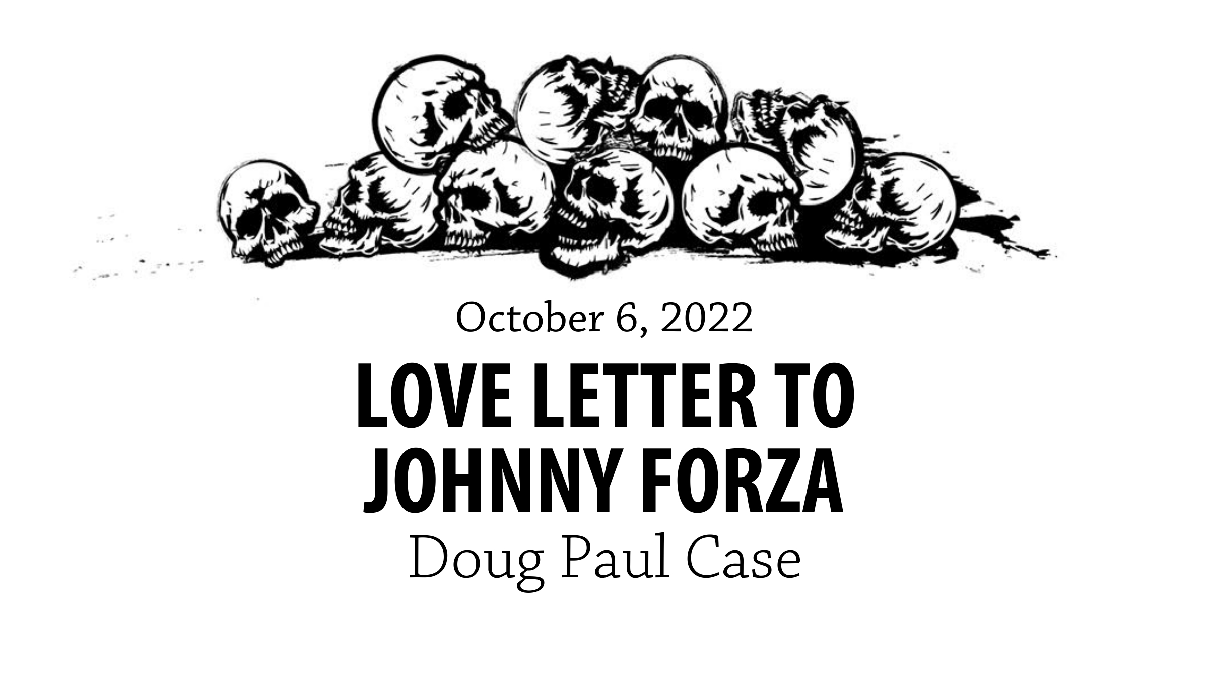 HAD :: Love Letter to Johnny Forza by Doug Paul Case