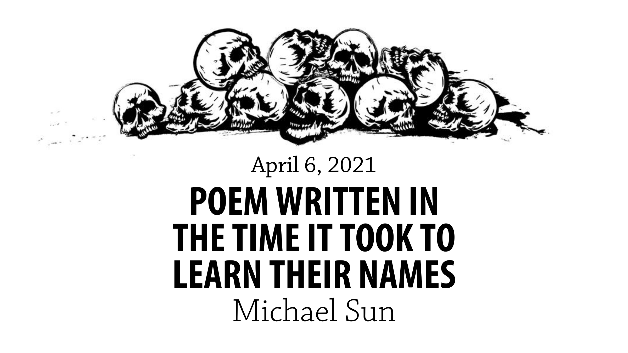 HAD :: Poem written in the time it took to learn their names by Michael Sun